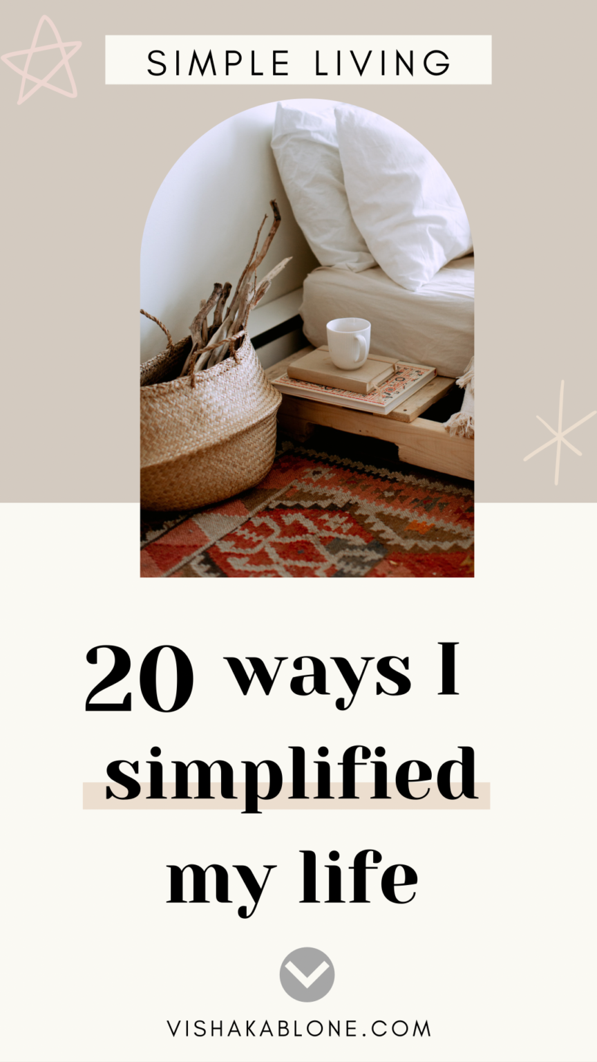 How to simplify life- 20 ways I have simplified my life - Vishaka Blone