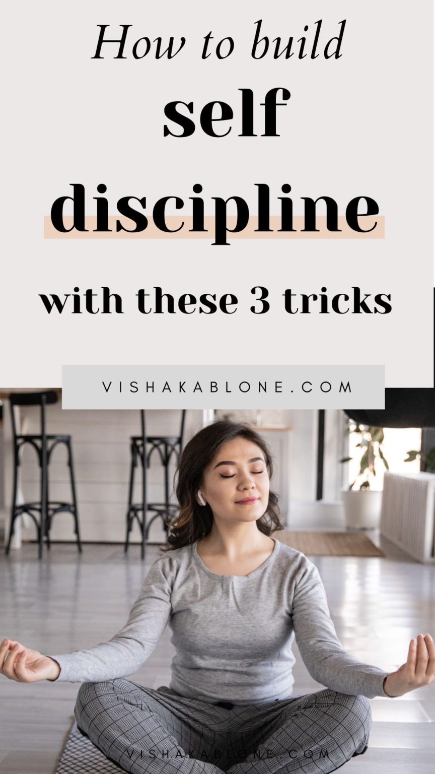 3 little known tricks behind building self-discipline - Vishaka Blone
