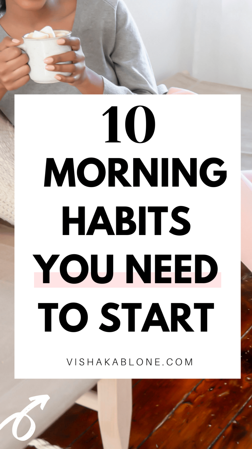 10 Morning Habits that will change your life - Vishaka Blone