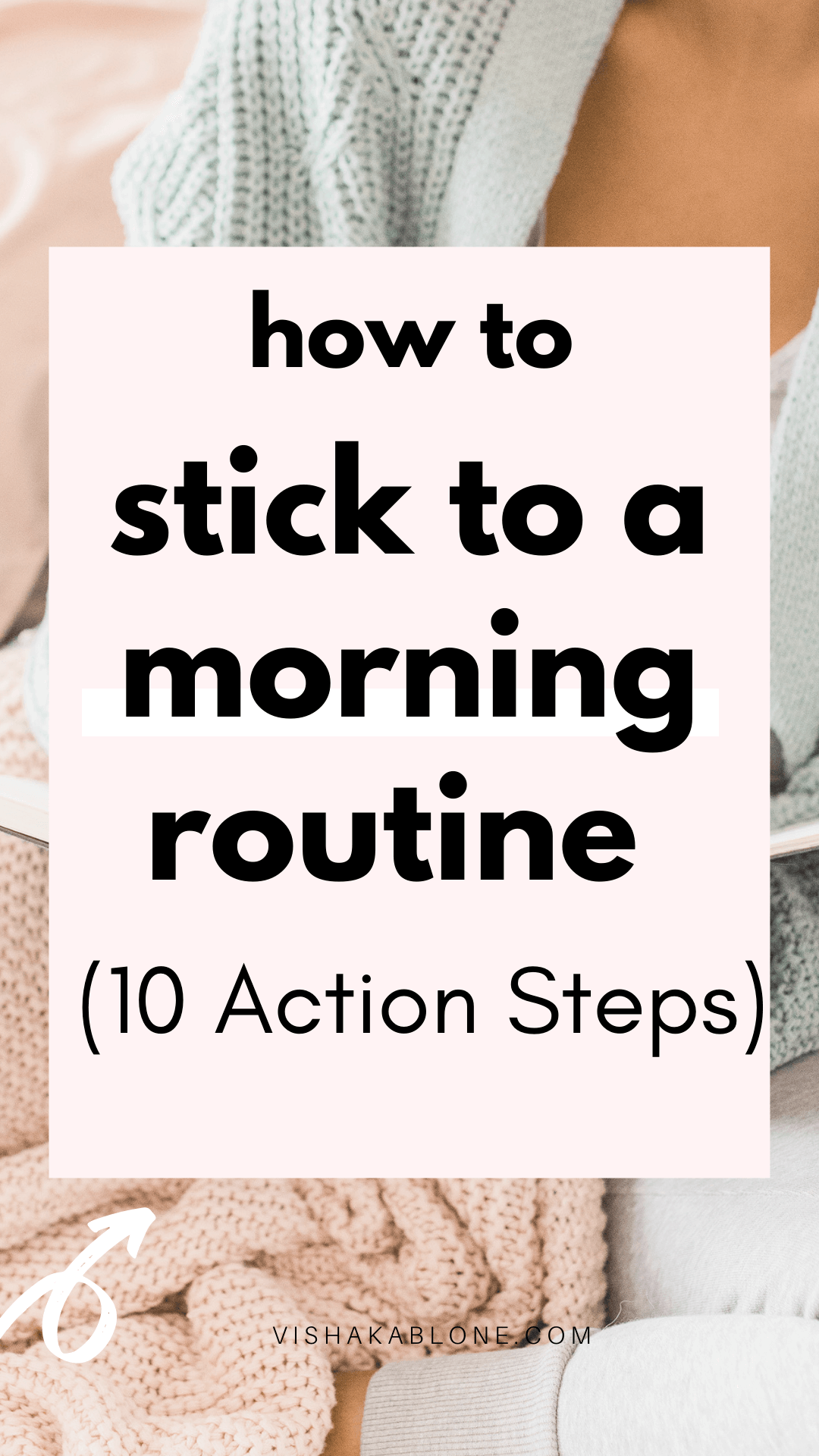 How to keep up with a morning routine (10 action steps) - Vishaka Blone