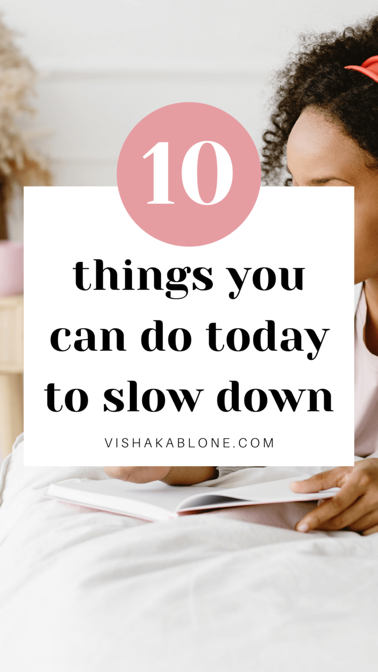 10 things you can do today to slow down - Vishaka Blone