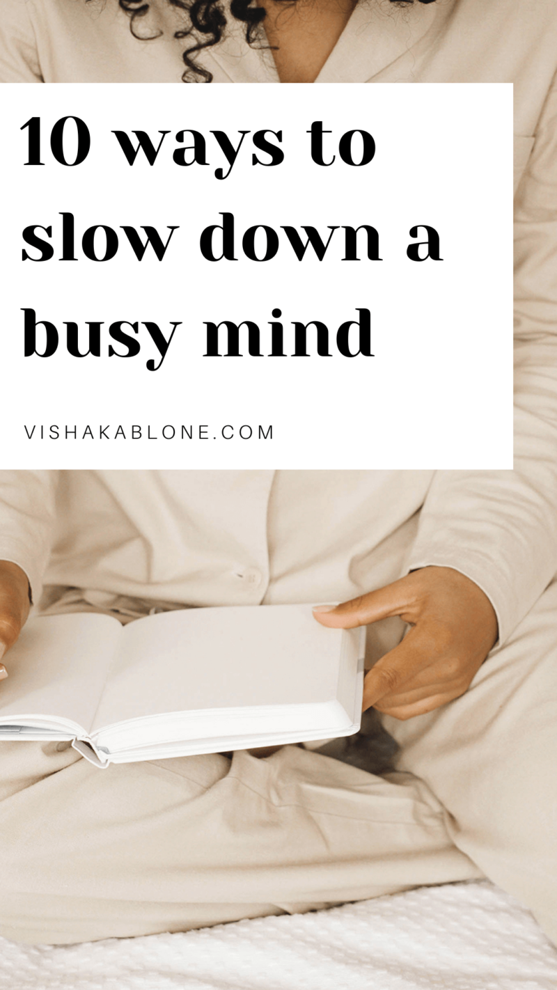 10 ways to slow down a busy mind - Vishaka Blone
