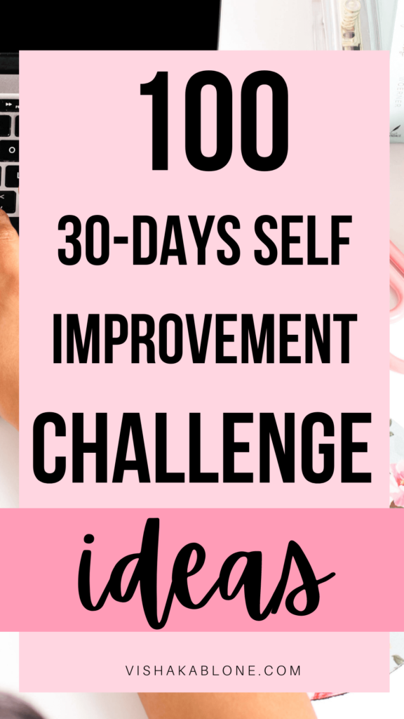 100 achievable 30 Day Challenge Ideas for Self Improvement - Vishaka Blone 100 achievable 30 Day Challenge Ideas for Self Improvement - Vishaka Blone