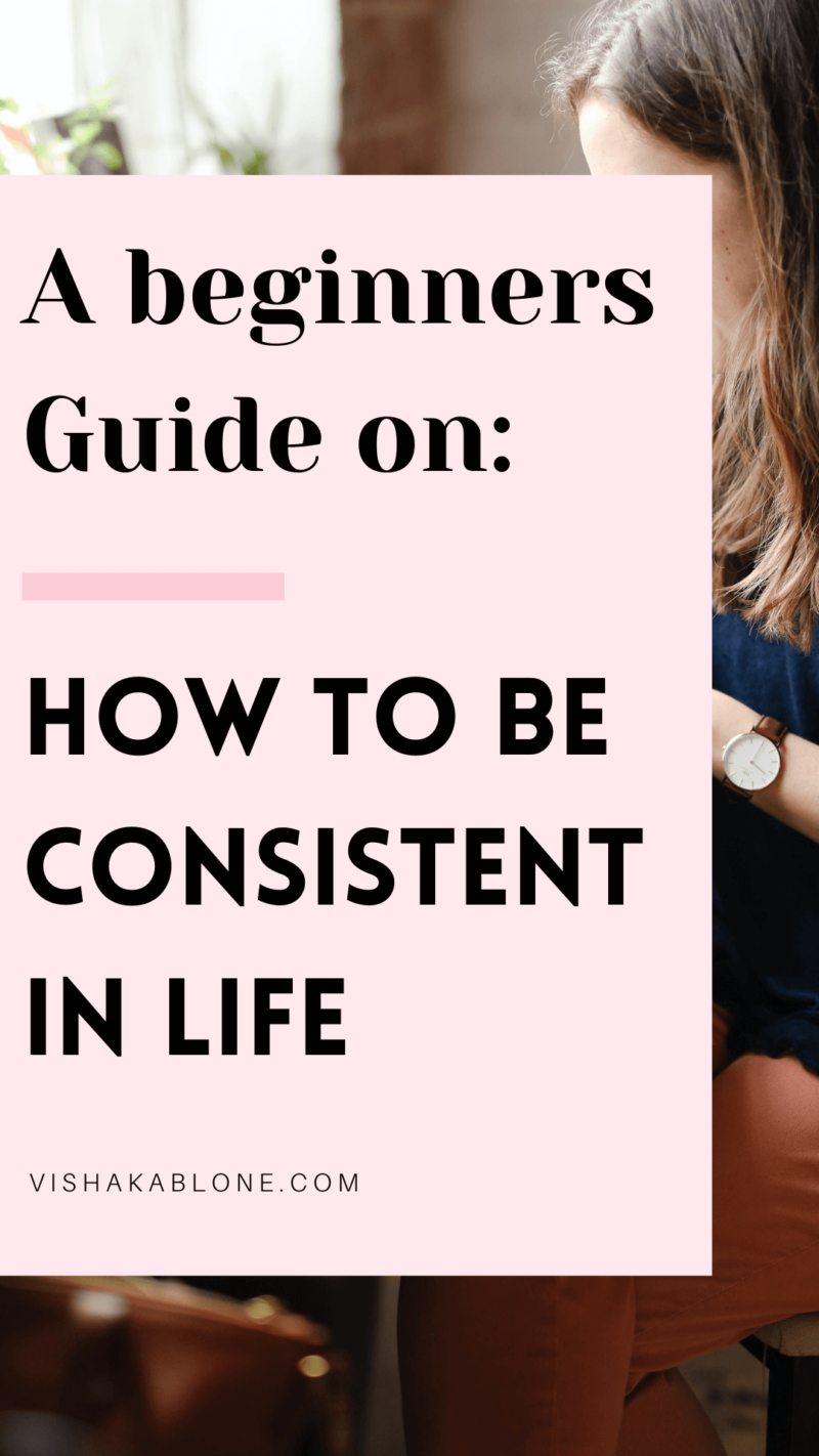 Beginner’s Guide on how to stay consistent with goals - Vishaka Blone