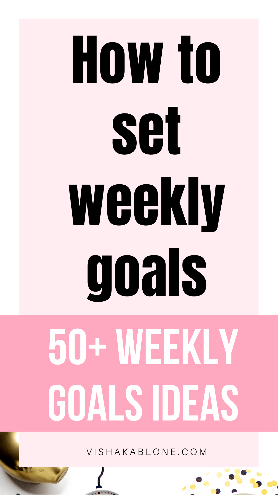 How to set weekly goals and crush it - Vishaka Blone