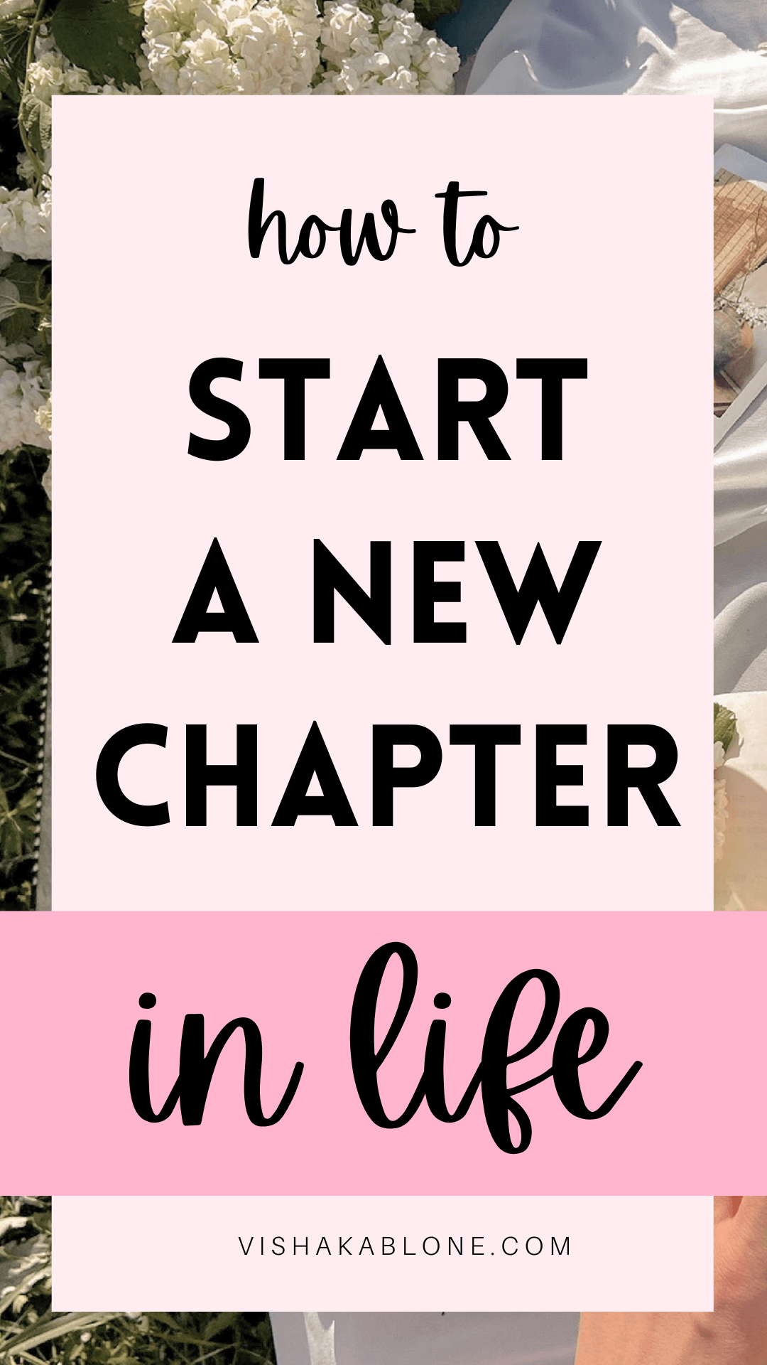 How to start a new chapter in life - Vishaka Blone