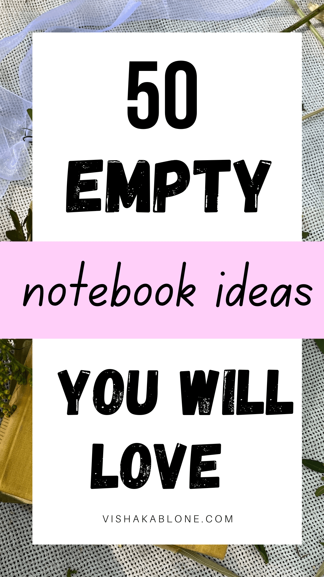 50 fun empty notebook ideas to fill your blank notebooks - Vishaka Blone