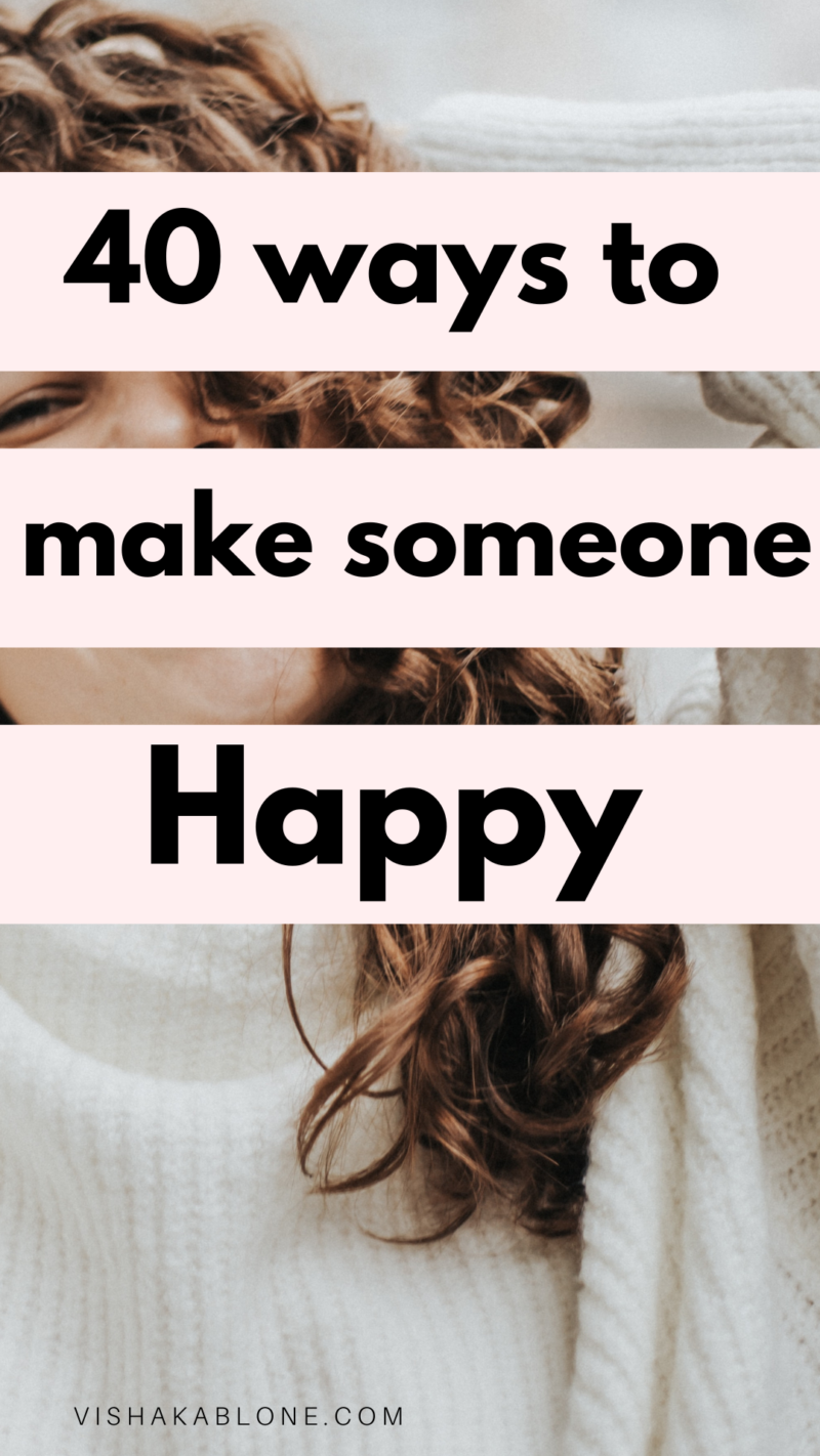 40 different ways to make someone happy or smile - Vishaka Blone