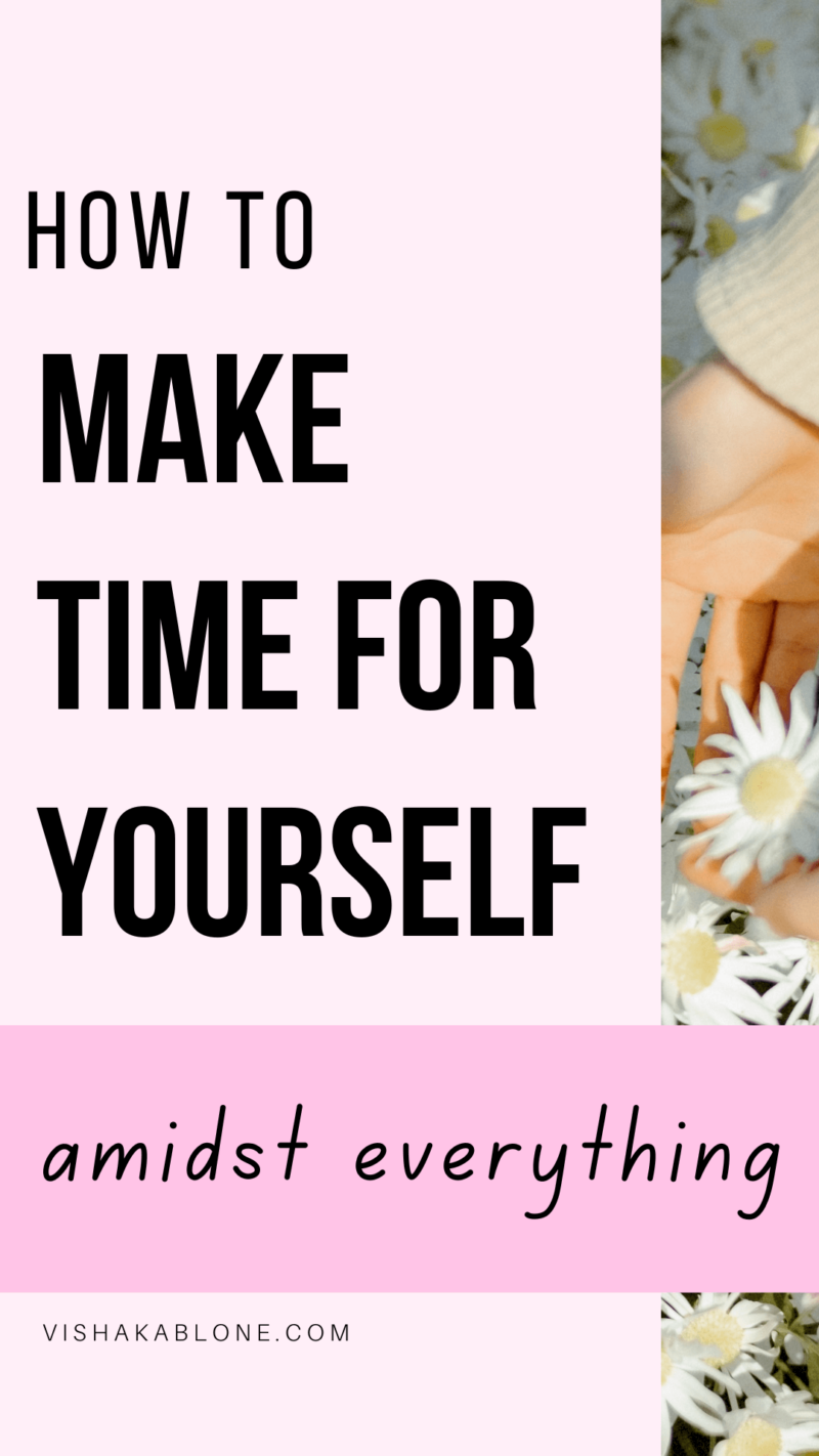 How to make time for yourself amidst everything - Vishaka Blone