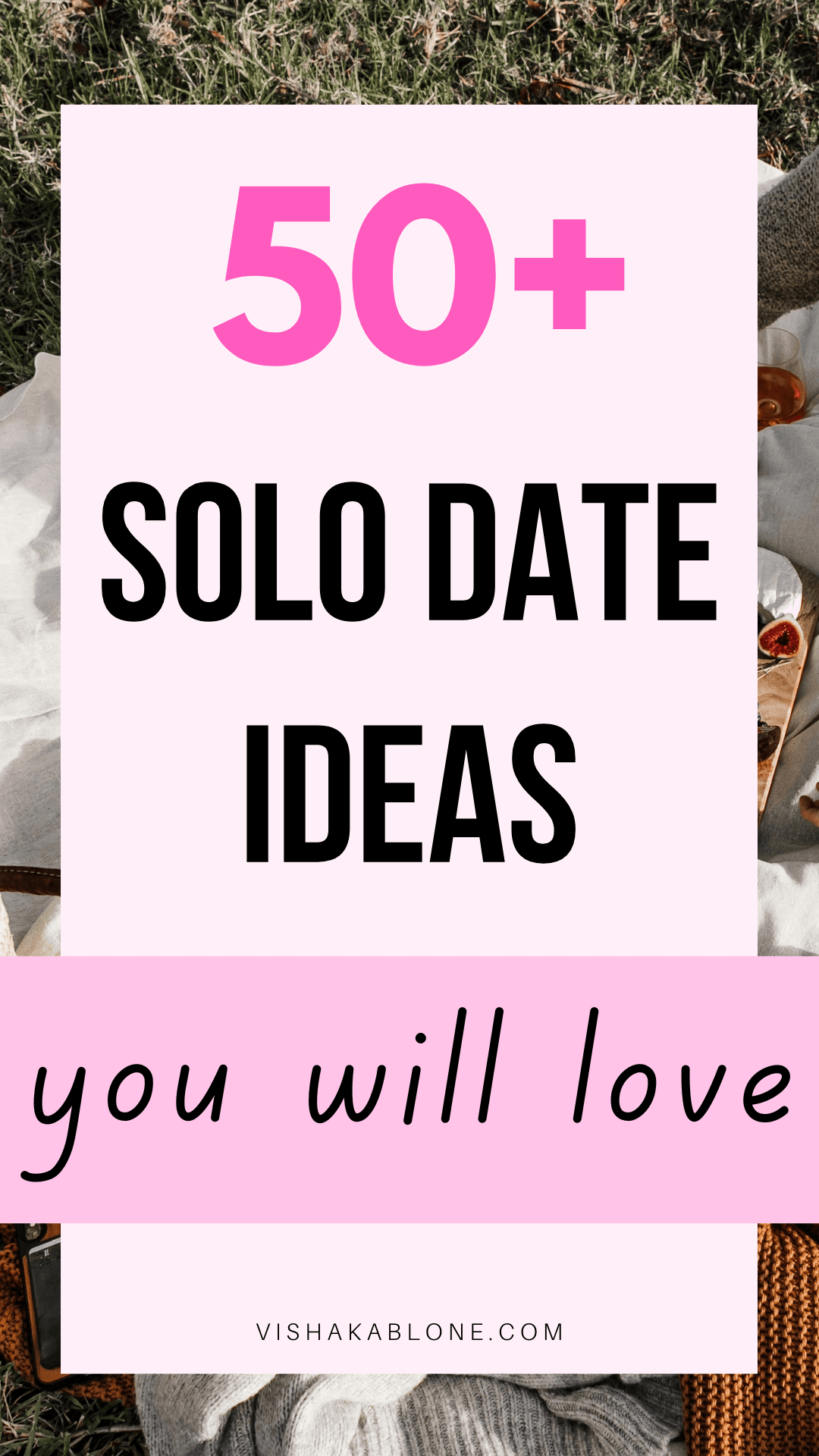 50+ Solo Date Ideas to start loving yourself more - Vishaka Blone