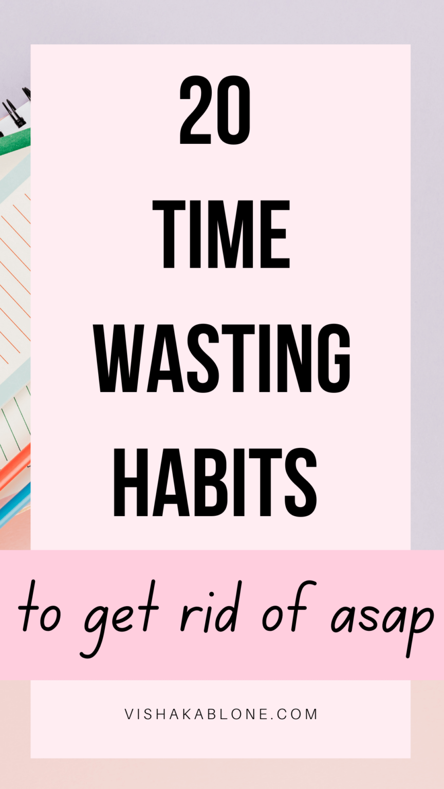 20+ Things that waste time to get rid of asap - Vishaka Blone