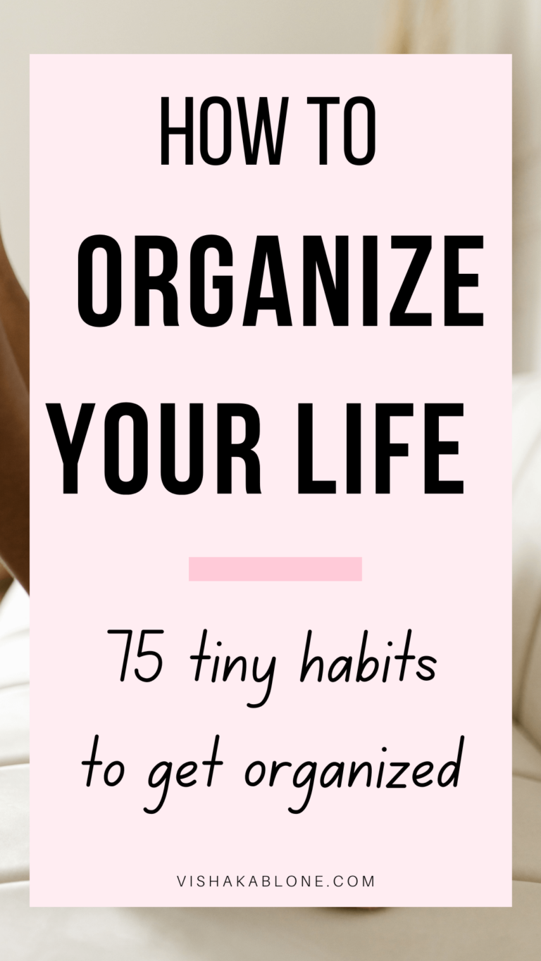 How to organize your life: 75 tiny habits to get organized - Vishaka Blone