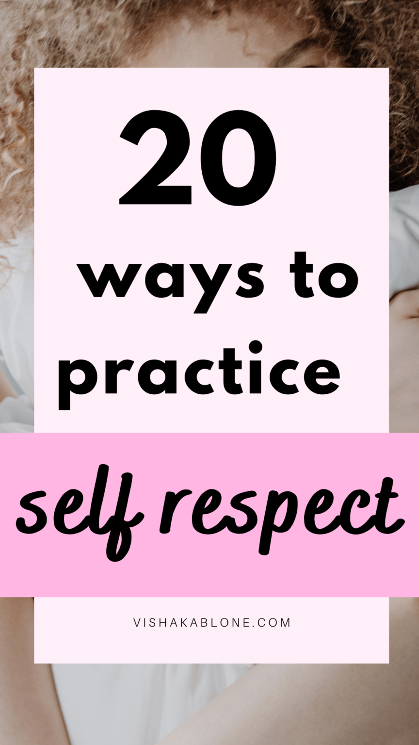 21 Ways to respect yourself and show it - Vishaka Blone