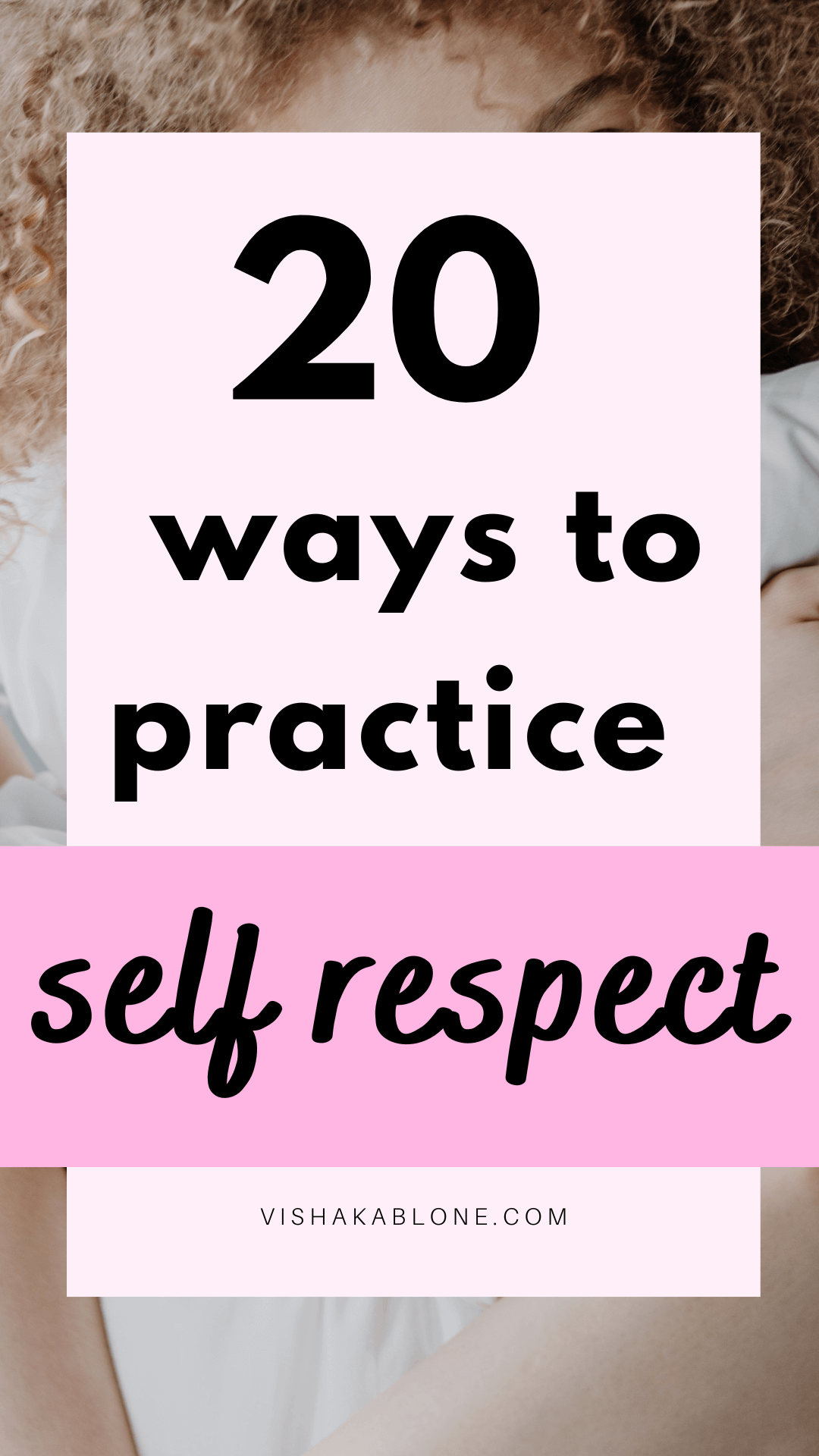 21 Ways to respect yourself and show it - Vishaka Blone