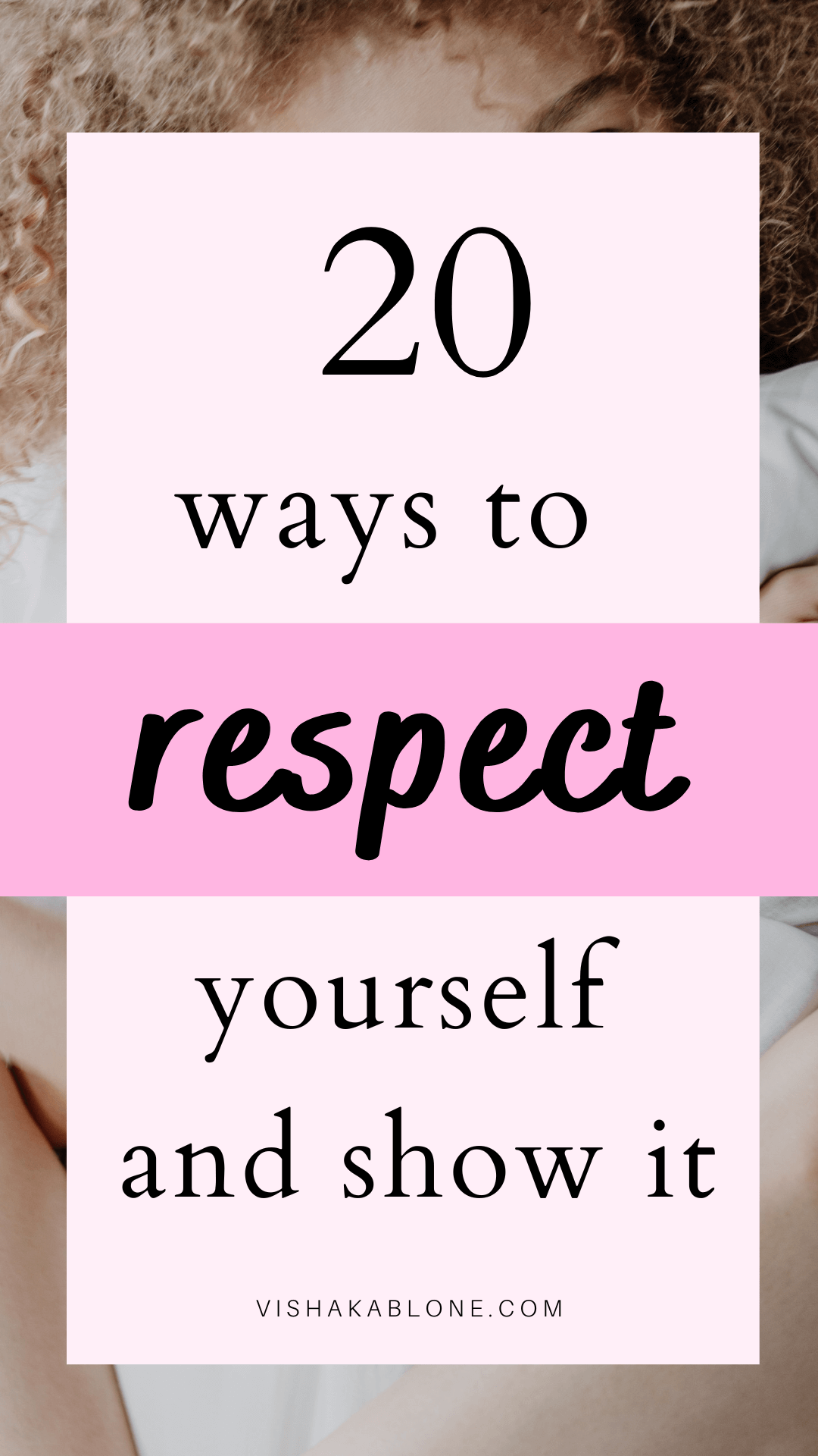 21 Ways to respect yourself and show it - Vishaka Blone