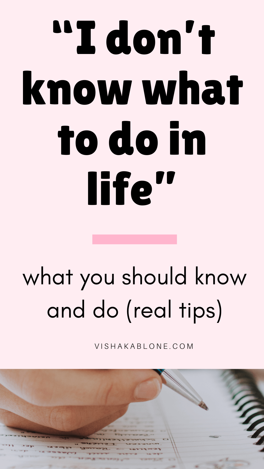 "I don't know what to do with my life"- What to know and do - Vishaka Blone