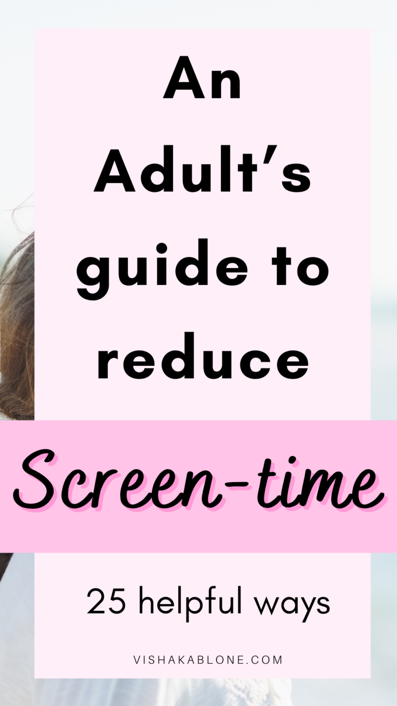 25 Helpful Ways To Reduce Screen Time For Adults - Vishaka Blone