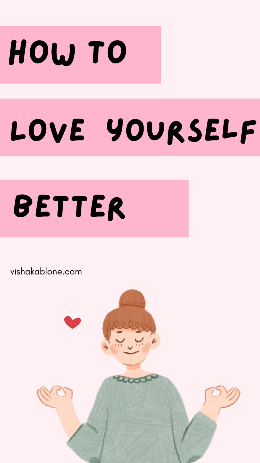 How to love yourself (in the best possible way) - Vishaka Blone