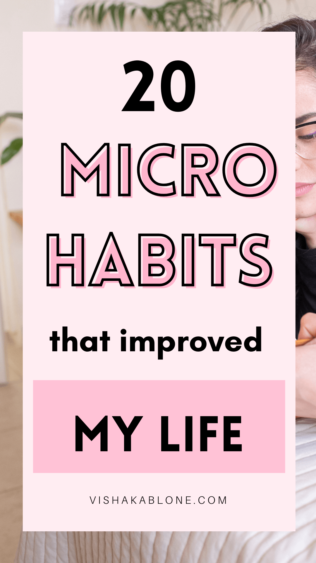 Micro Habits that Transformed my Life - Vishaka Blone