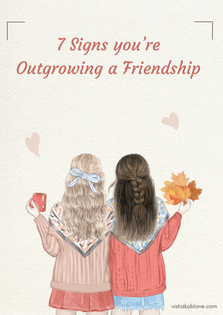 7 Telling Signs You're Outgrowing a Friendship - Vishaka Blone