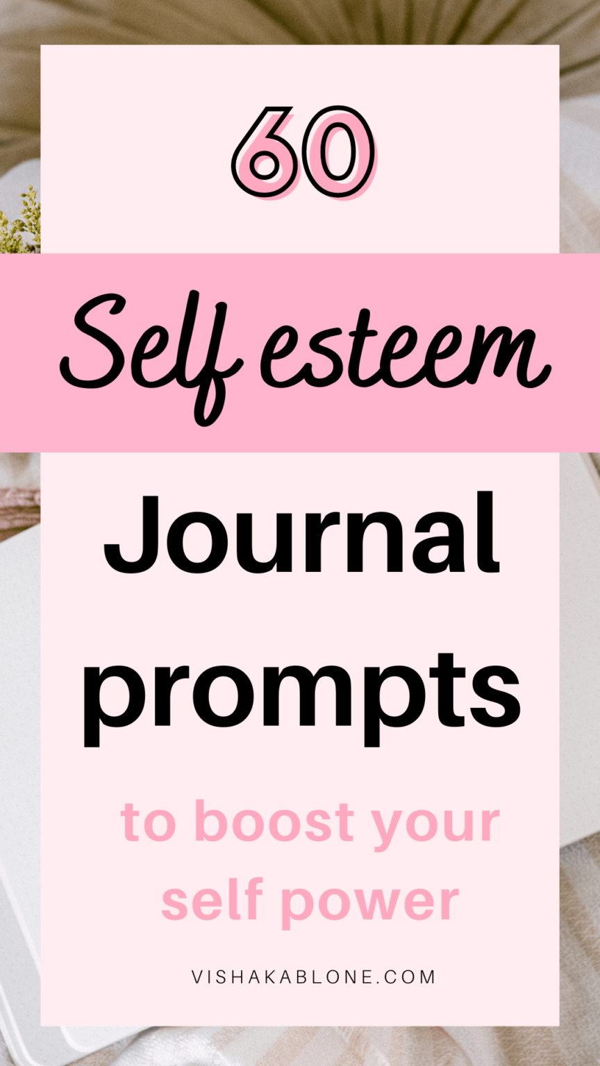 60 Self-Esteem Journal Prompts to Take Back Your Power - Vishaka Blone