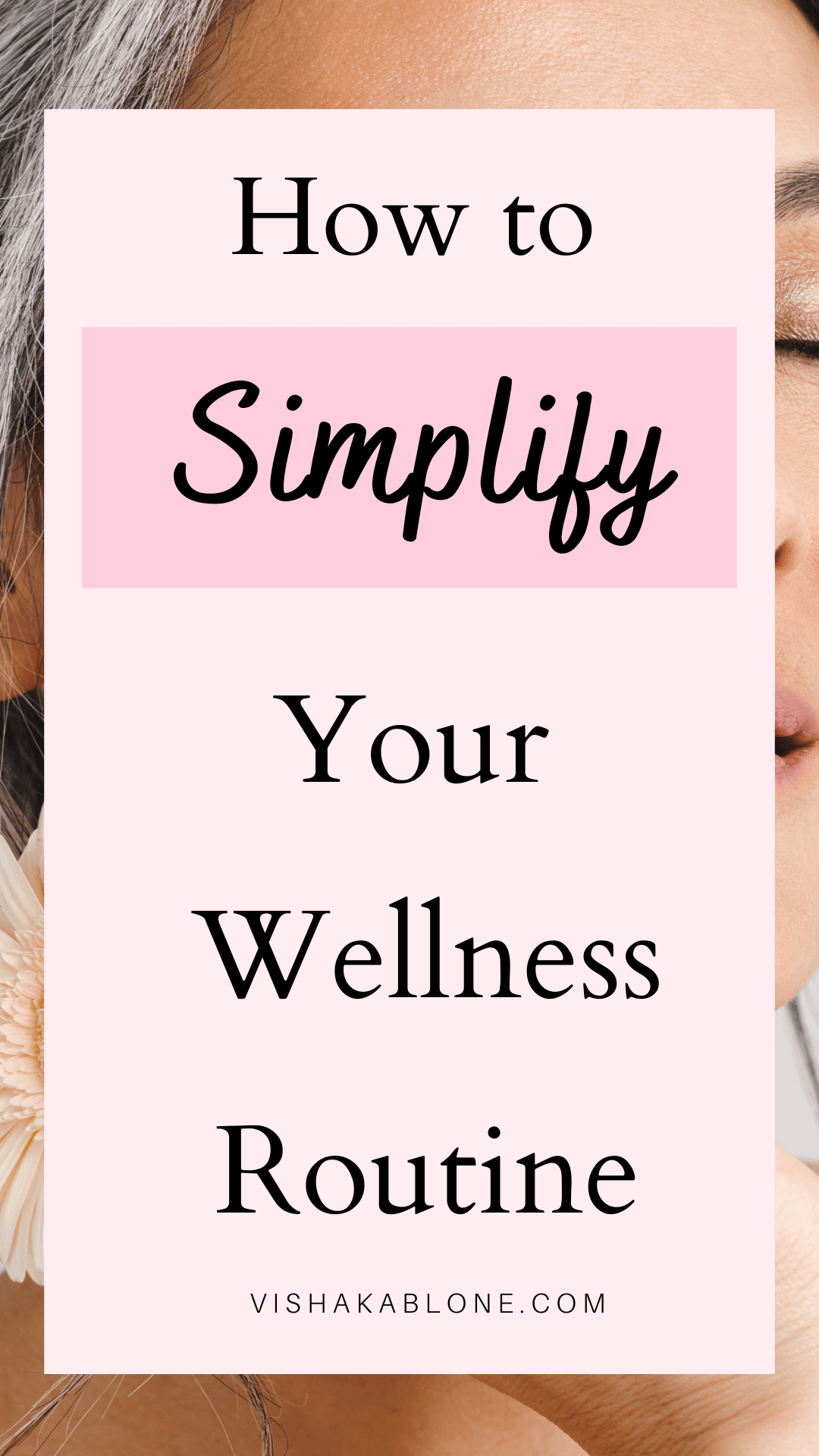 How to Simplify Your Wellness Routine and Save Money - Vishaka Blone