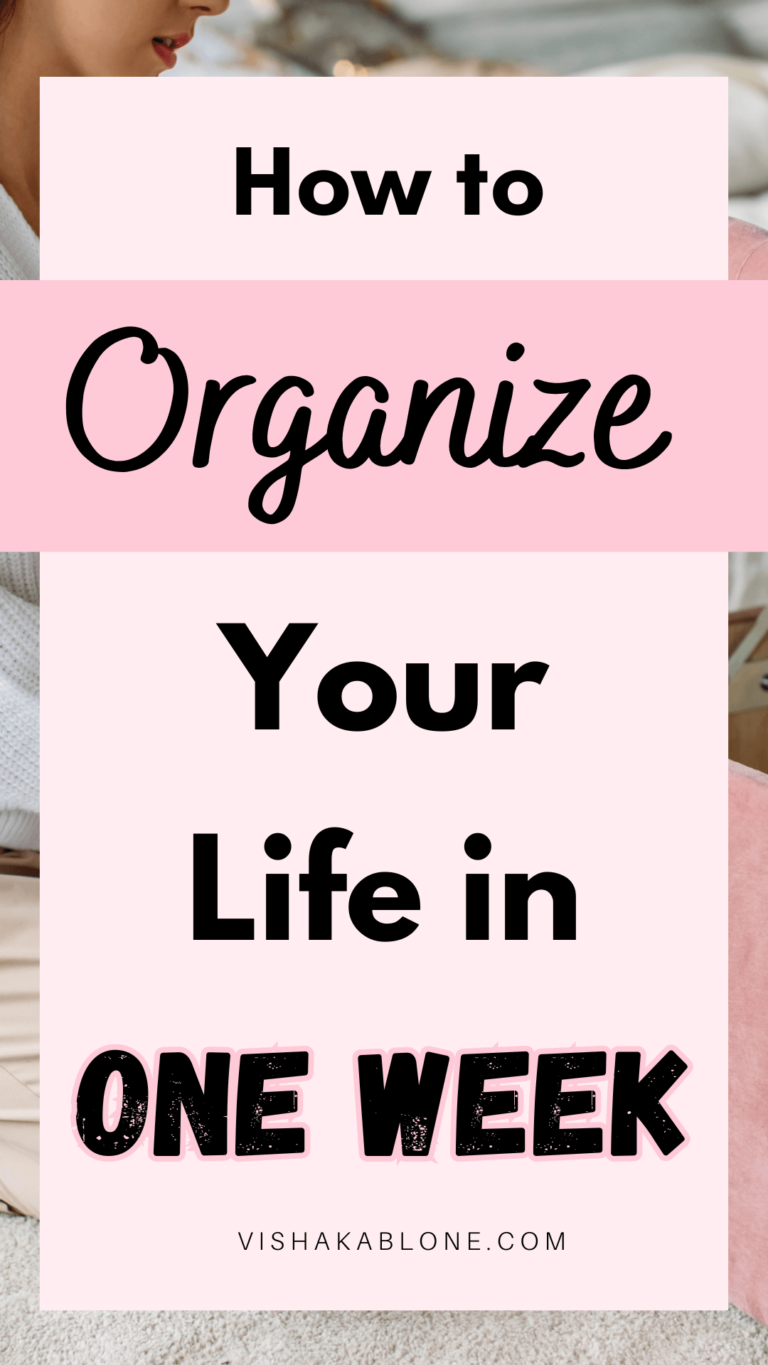 How to organize your life in one week - Vishaka Blone