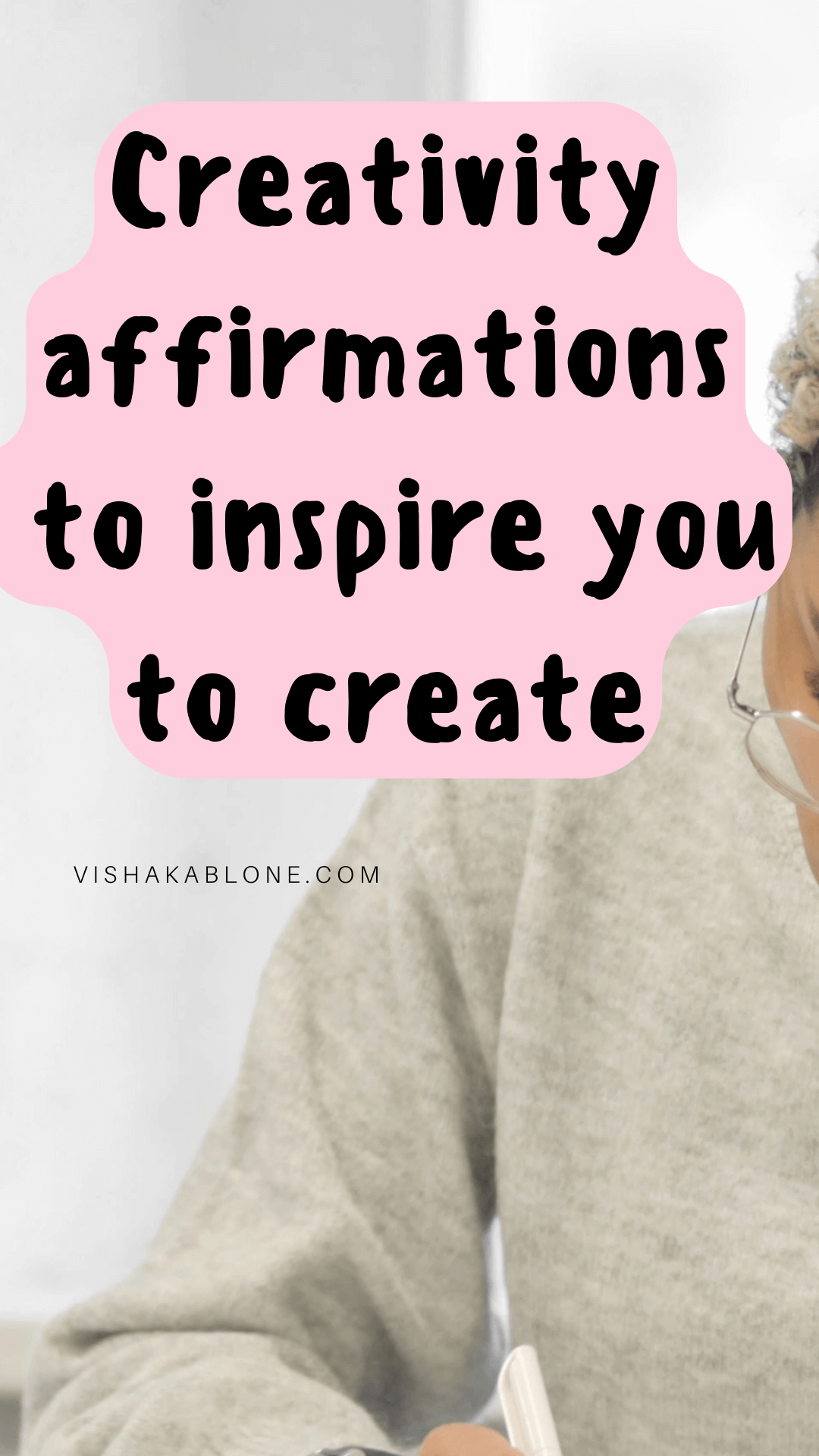 125 Creativity Affirmations to Inspire you to Create - Vishaka Blone