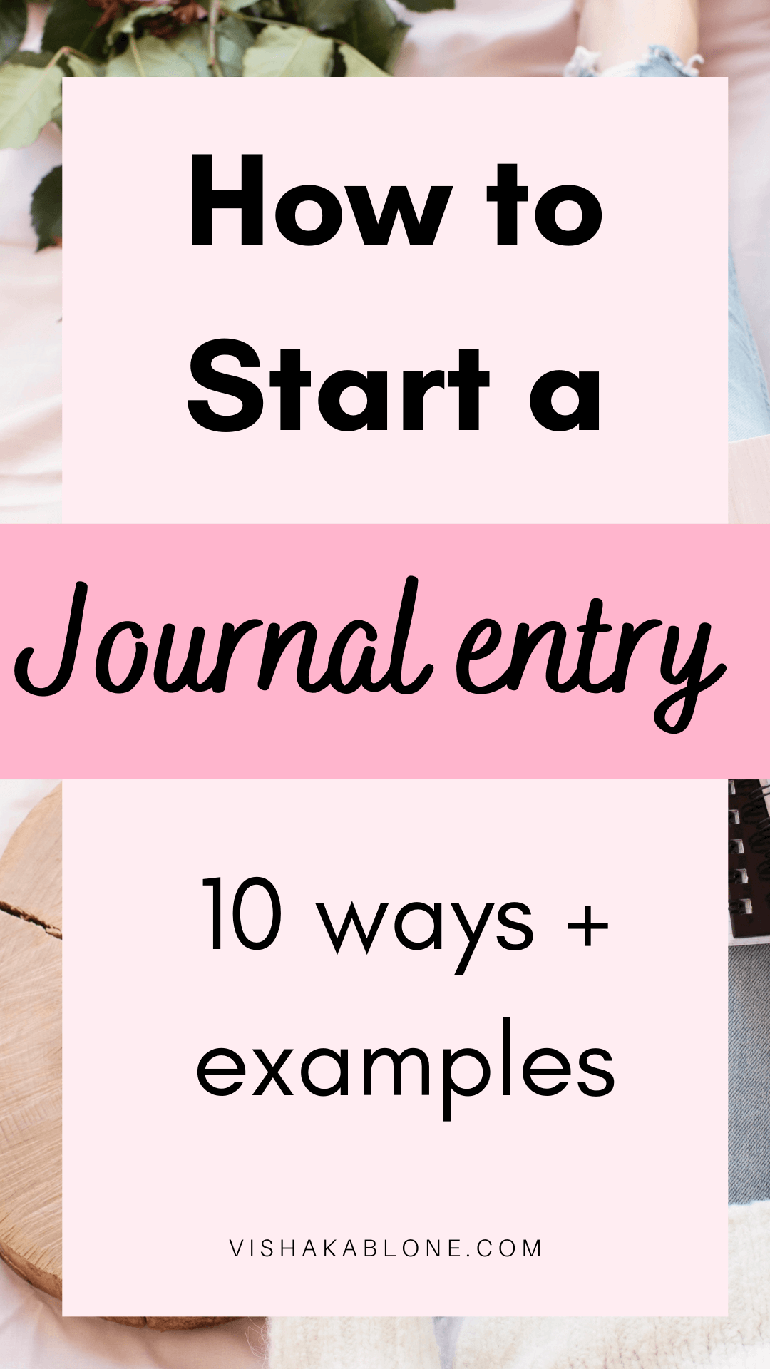 10 Ways To Start a Journal Entry (with examples) - Vishaka Blone
