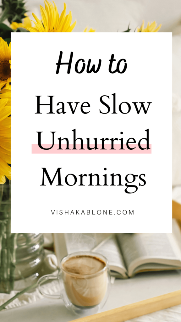 How To Have Slow Unhurried Mornings - Vishaka Blone