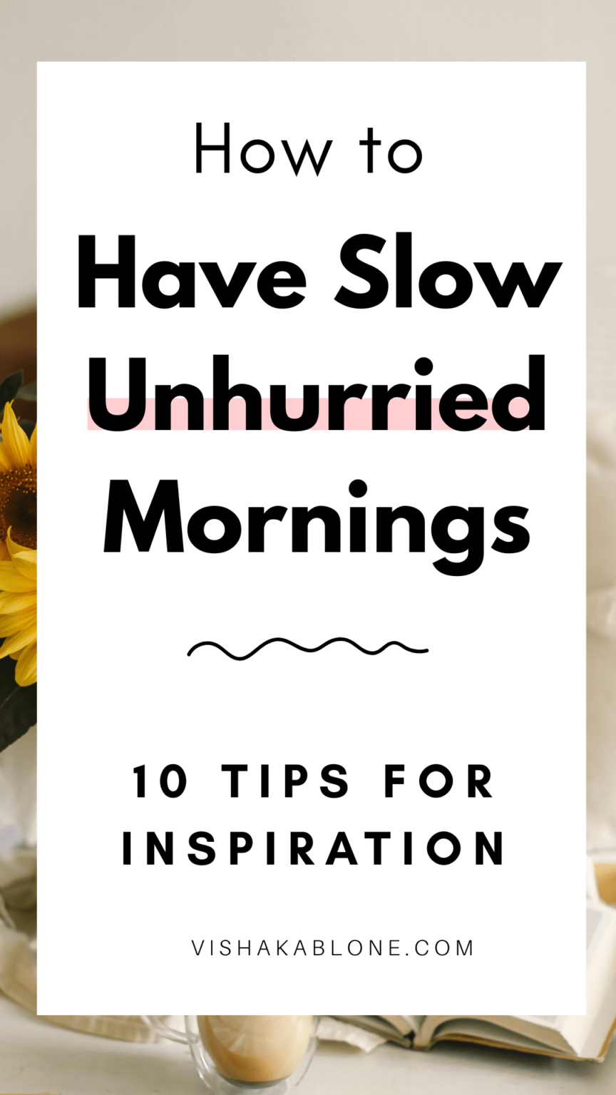 How To Have Slow Unhurried Mornings - Vishaka Blone