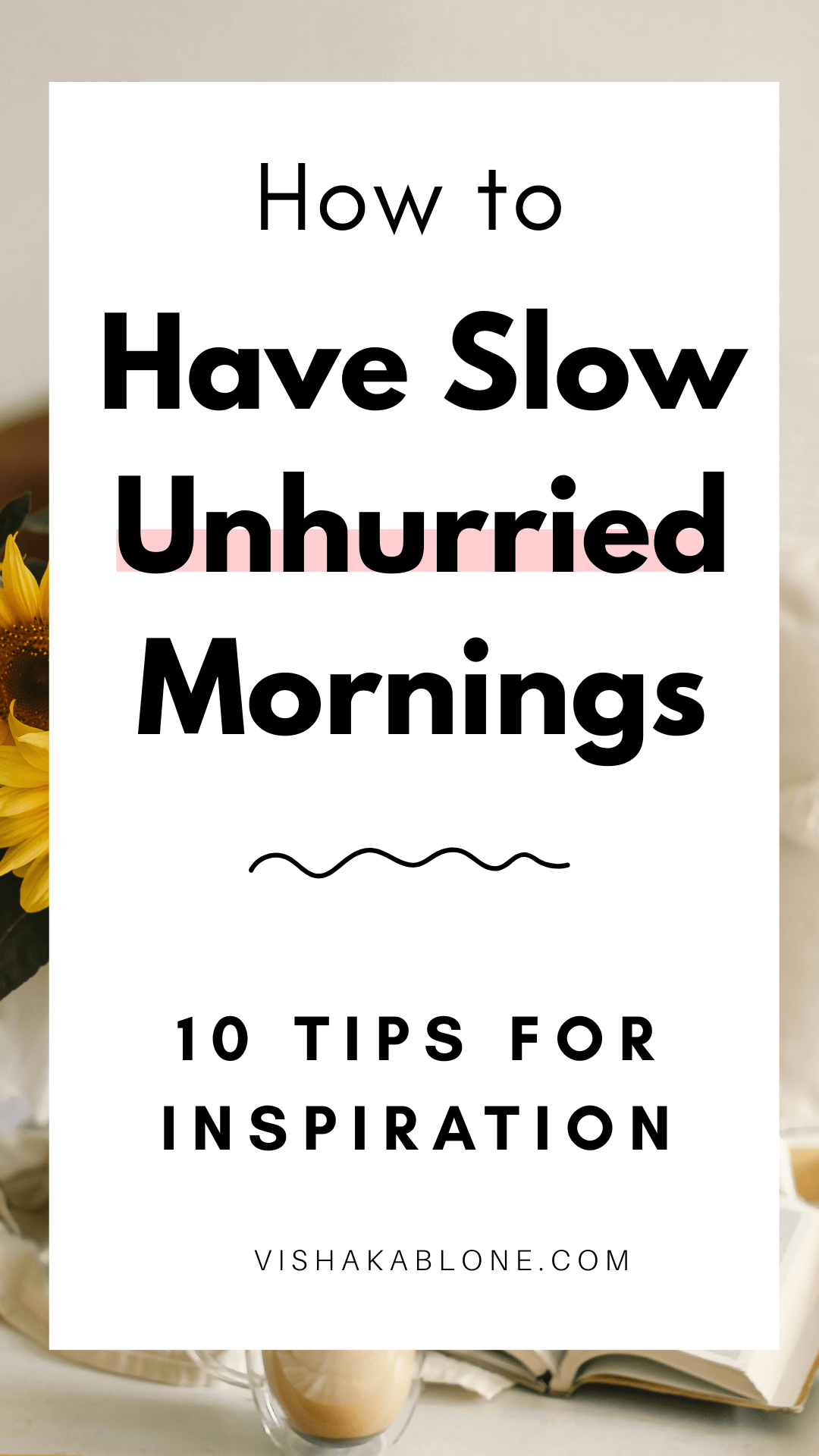 How To Have Slow Unhurried Mornings - Vishaka Blone