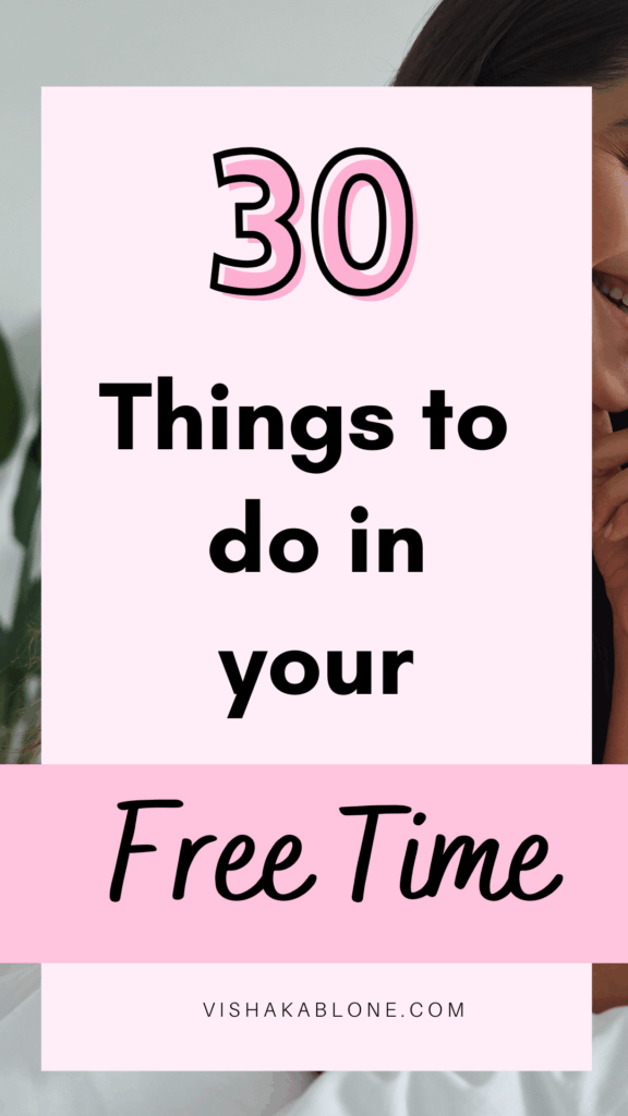 Feeling Bored? 30+ Meaningful Things To Do in Your Free Time - Vishaka ...