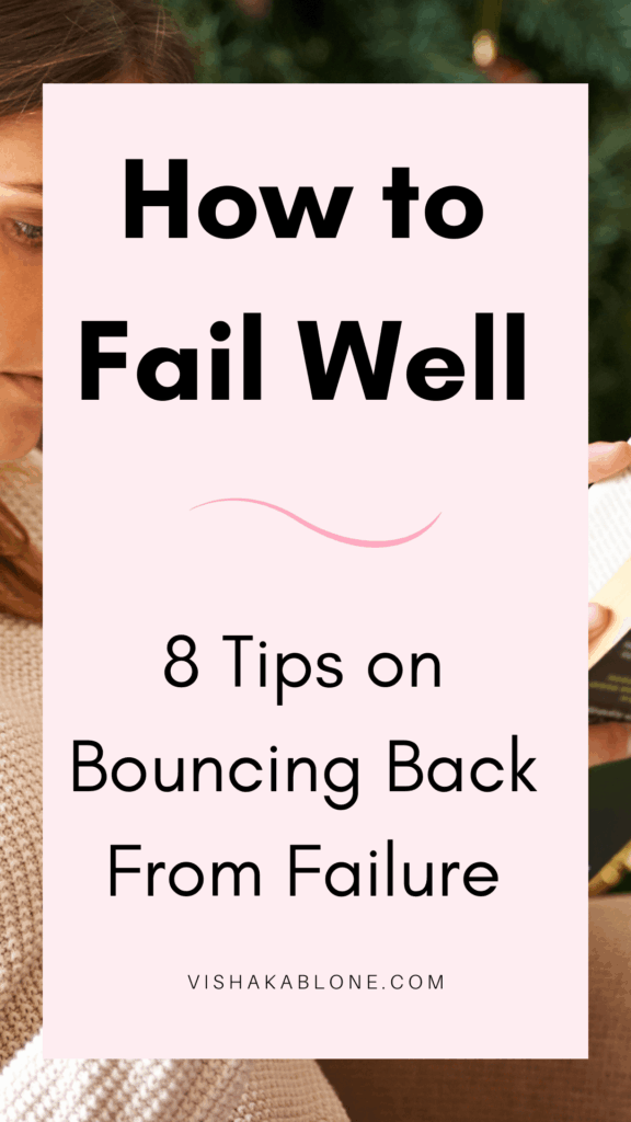 How to Fail Well: Tips on Bouncing back from failure - Vishaka Blone