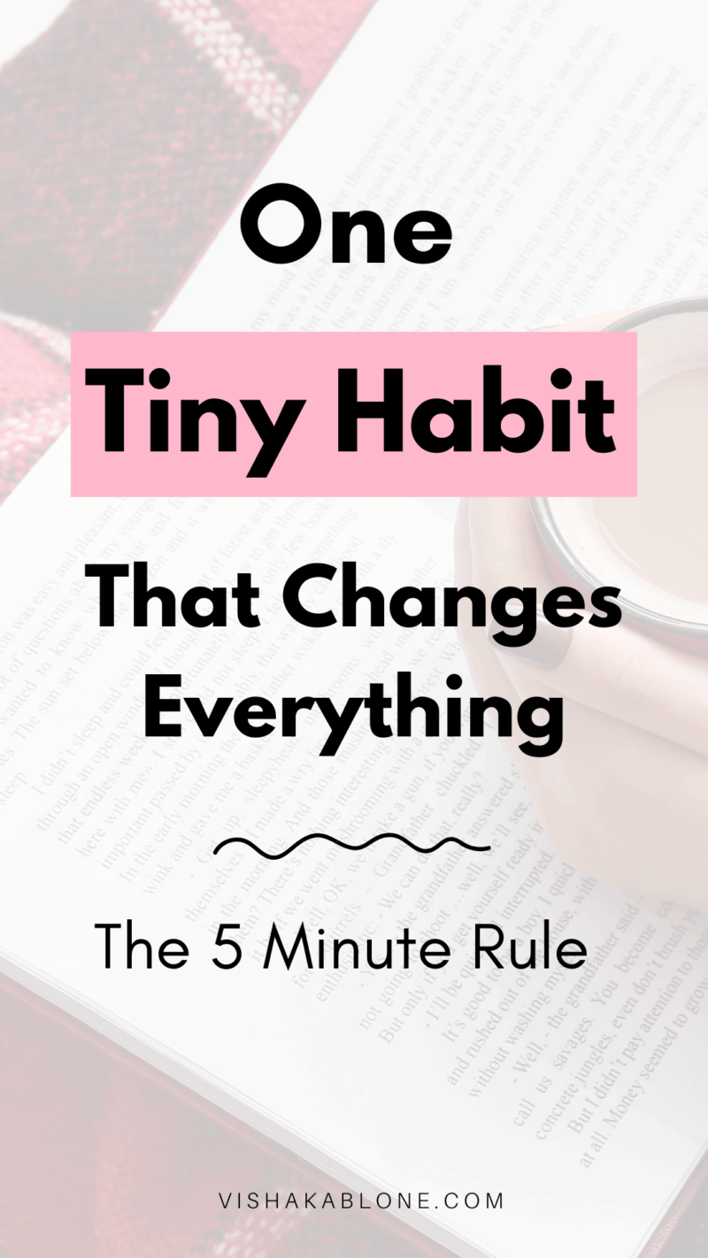 One Tiny Habit That Changes Everything: The 5- Minute Rule - Vishaka Blone