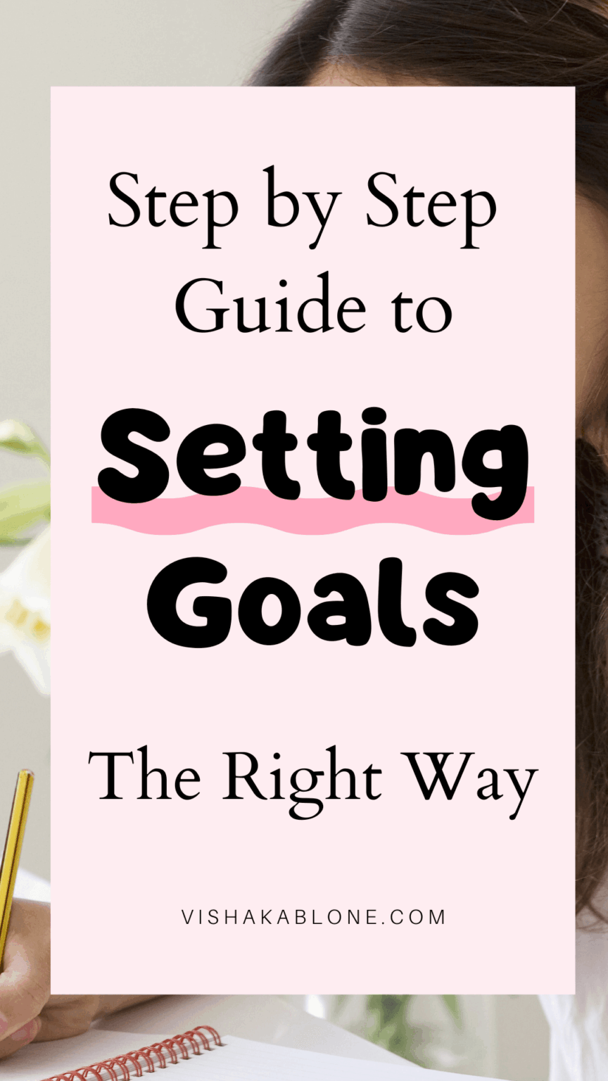 Step-by-Step Guide to Setting Goals the Right Way - Vishaka Blone