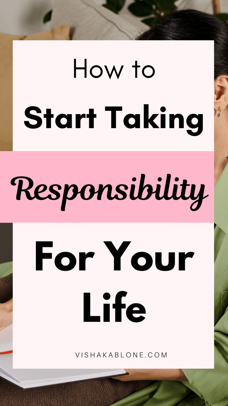 How To Start Taking Responsibility For Your Life - Vishaka Blone